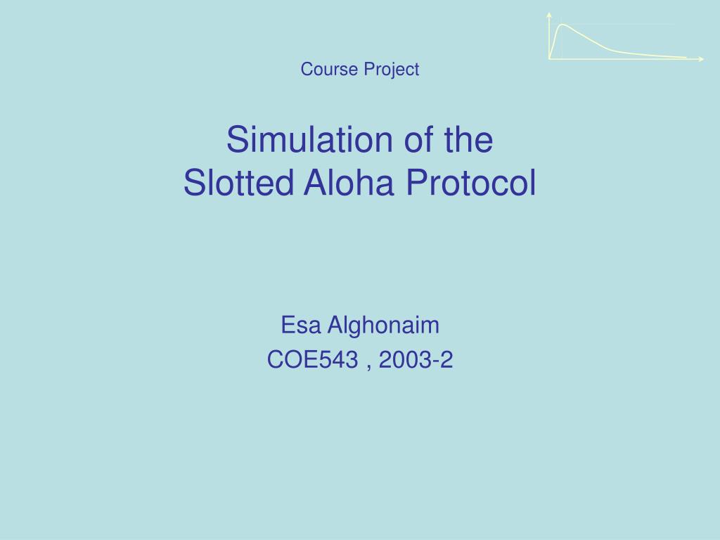 PPT - Simulation of the Slotted Aloha Protocol PowerPoint Presentation ...