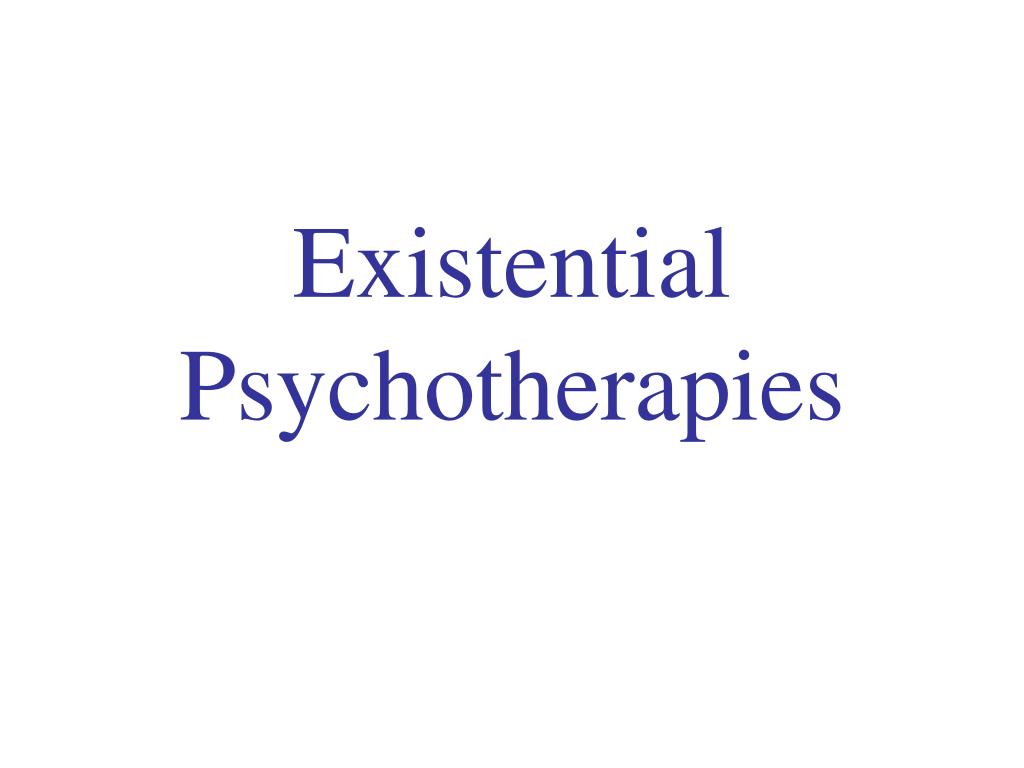 PPT - Existential Psychotherapies PowerPoint Presentation, free ...