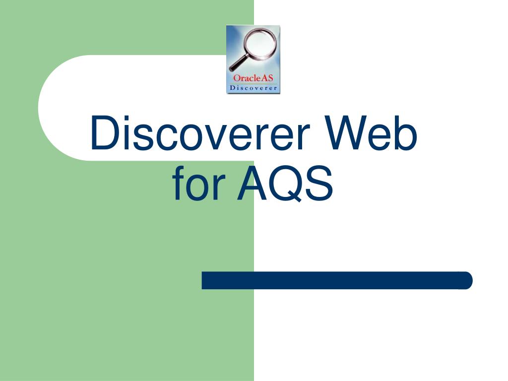 PPT - Discoverer Web for AQS PowerPoint Presentation, free download - ID:1206108