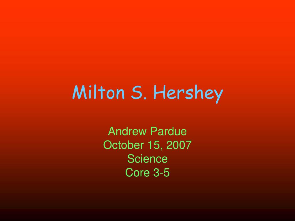 PPT - Milton S. Hershey PowerPoint Presentation, free download - ID:1206727