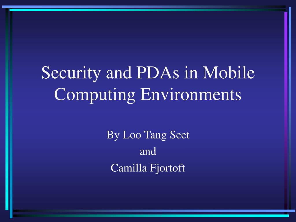 PPT - Security and PDAs in Mobile Computing Environments PowerPoint ...
