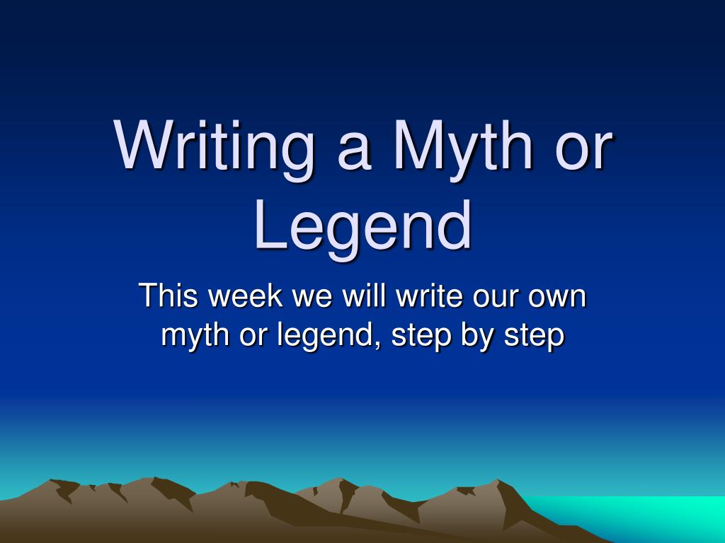 PPT - Writing a Myth or Legend PowerPoint Presentation, free download ...