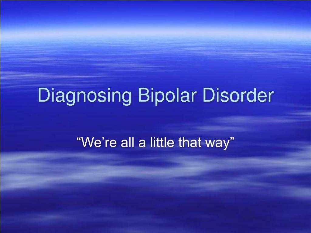 PPT - Diagnosing Bipolar Disorder PowerPoint Presentation, free ...