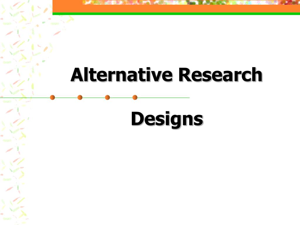 PPT - Alternative Research Designs PowerPoint Presentation, free ...
