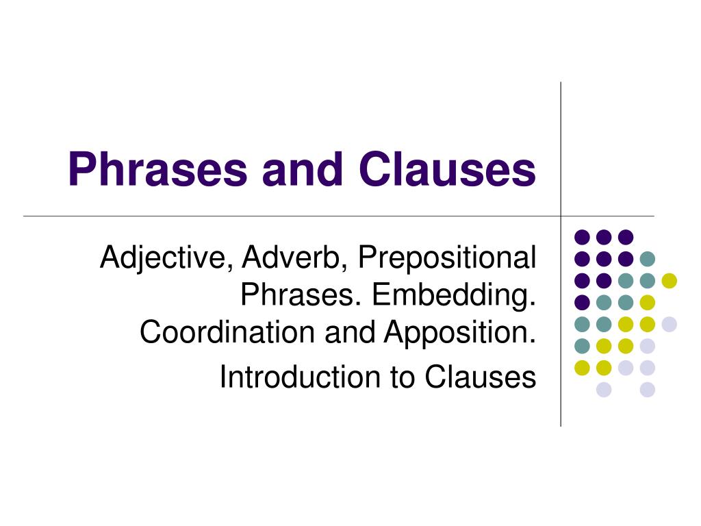 PPT - Phrases and Clauses PowerPoint Presentation, free download - ID ...