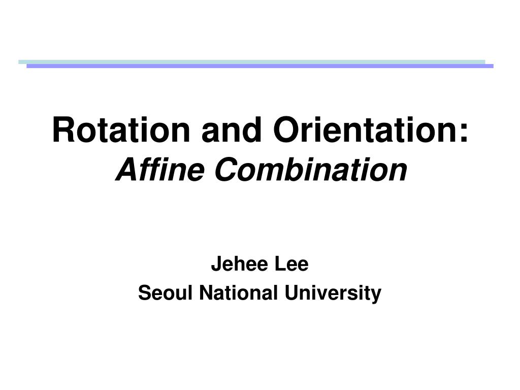 PPT - Rotation and Orientation: Affine Combination PowerPoint ...