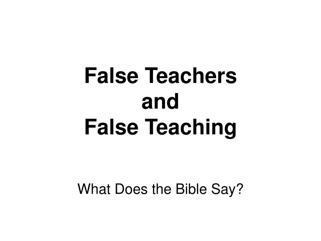 PPT - False Teachers and False Teaching PowerPoint Presentation, free ...