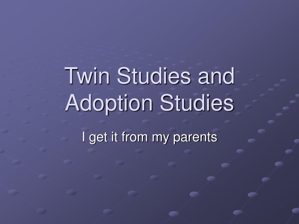 PPT - Twin Studies and Adoption Studies PowerPoint Presentation, free ...