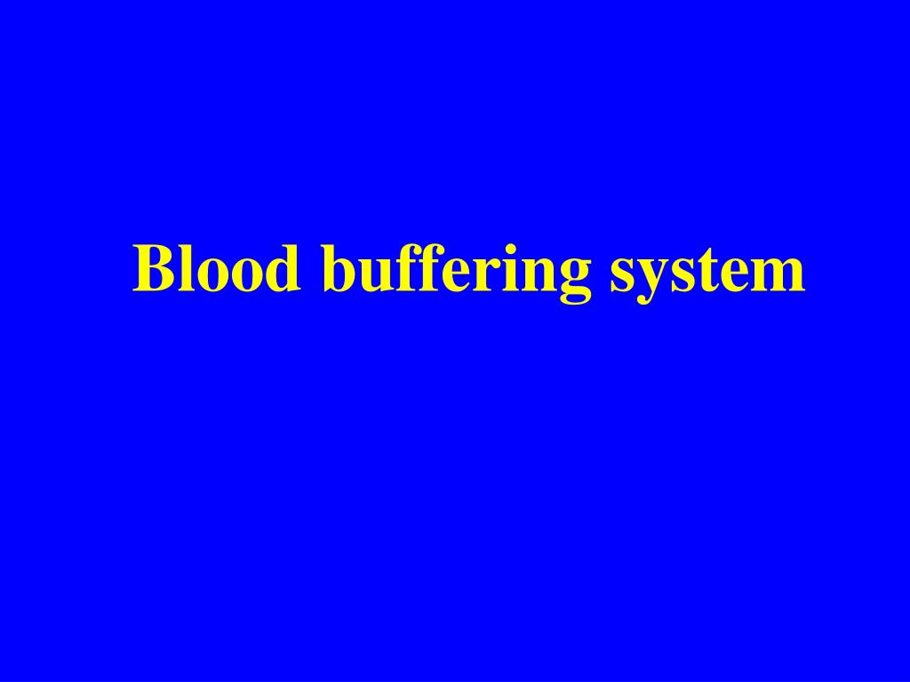 PPT - Blood buffering system PowerPoint Presentation, free download ...