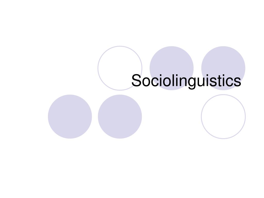 PPT - Sociolinguistics PowerPoint Presentation, free download - ID:1214768