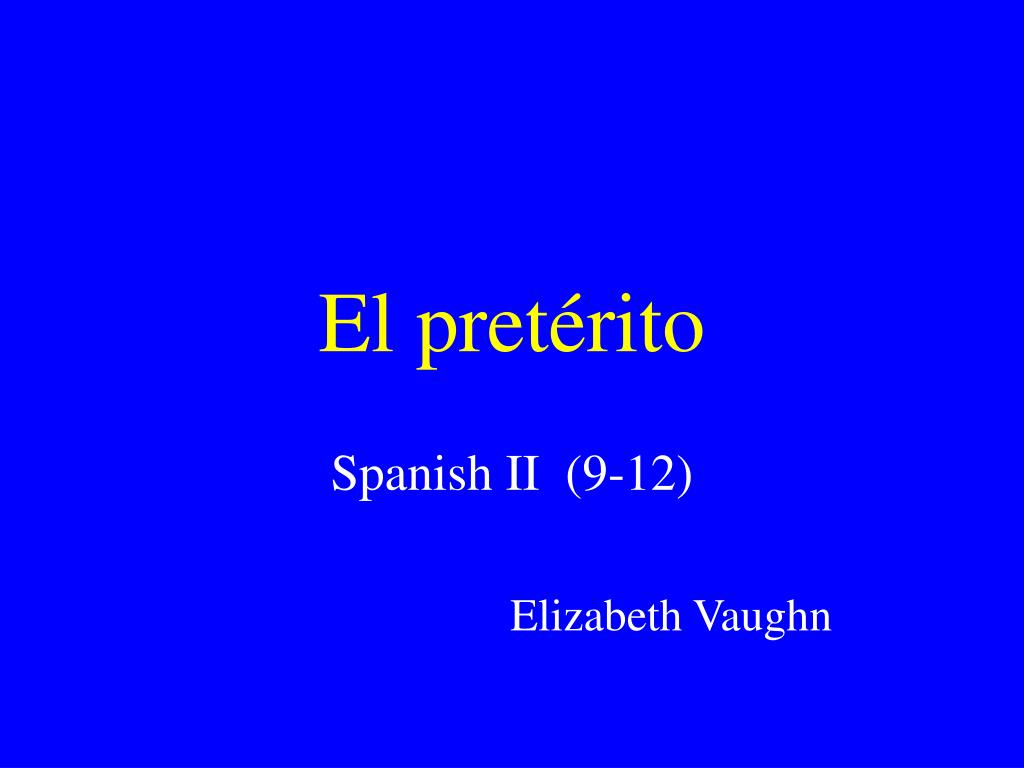PPT - El pretérito PowerPoint Presentation, free download - ID:1214917