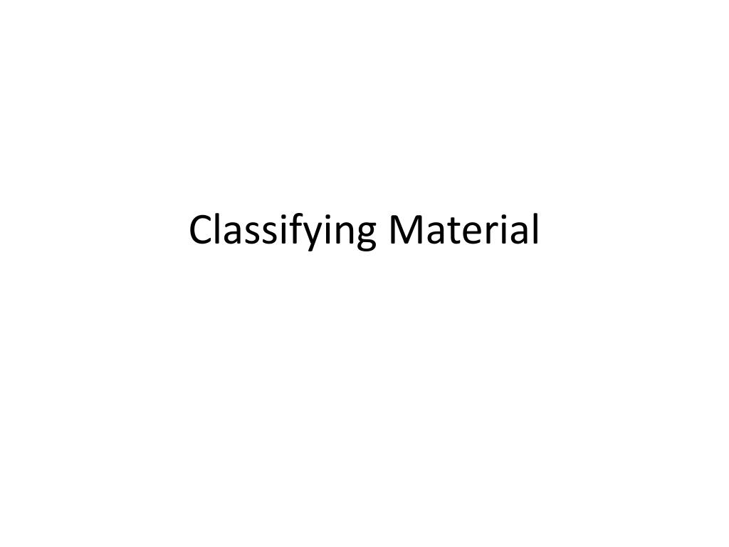 PPT - Classifying Material PowerPoint Presentation, free download - ID ...