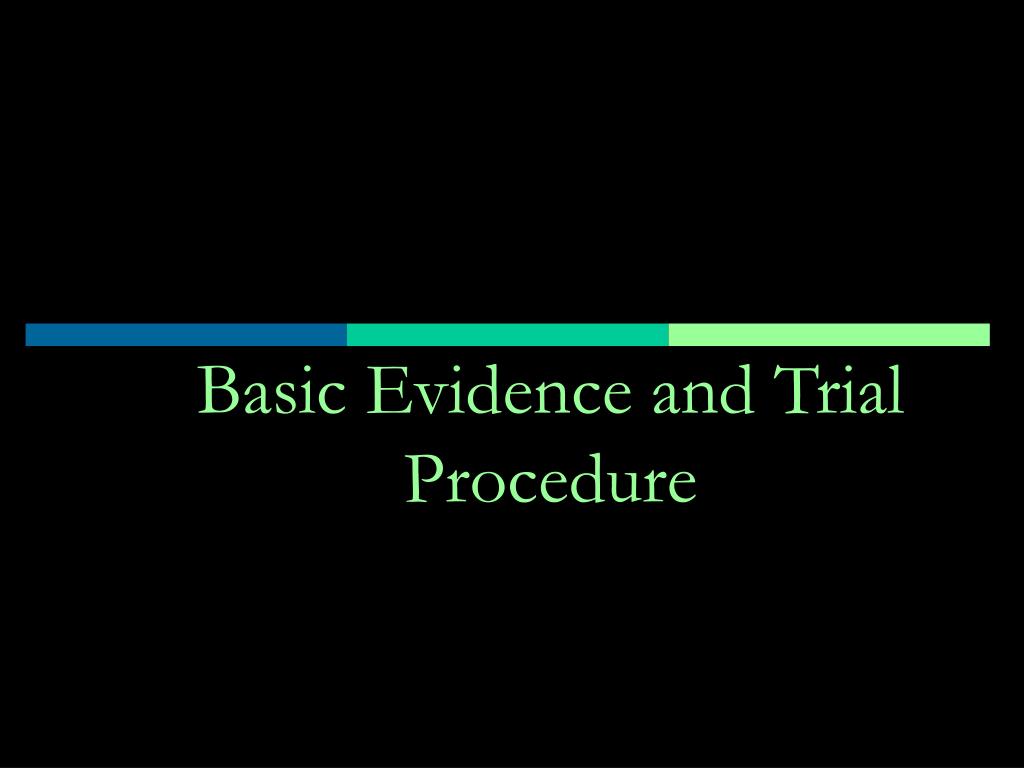 PPT - Basic Evidence and Trial Procedure PowerPoint Presentation, free ...