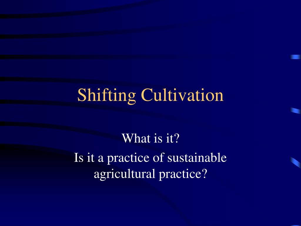 PPT - Shifting Cultivation PowerPoint Presentation, free download - ID ...