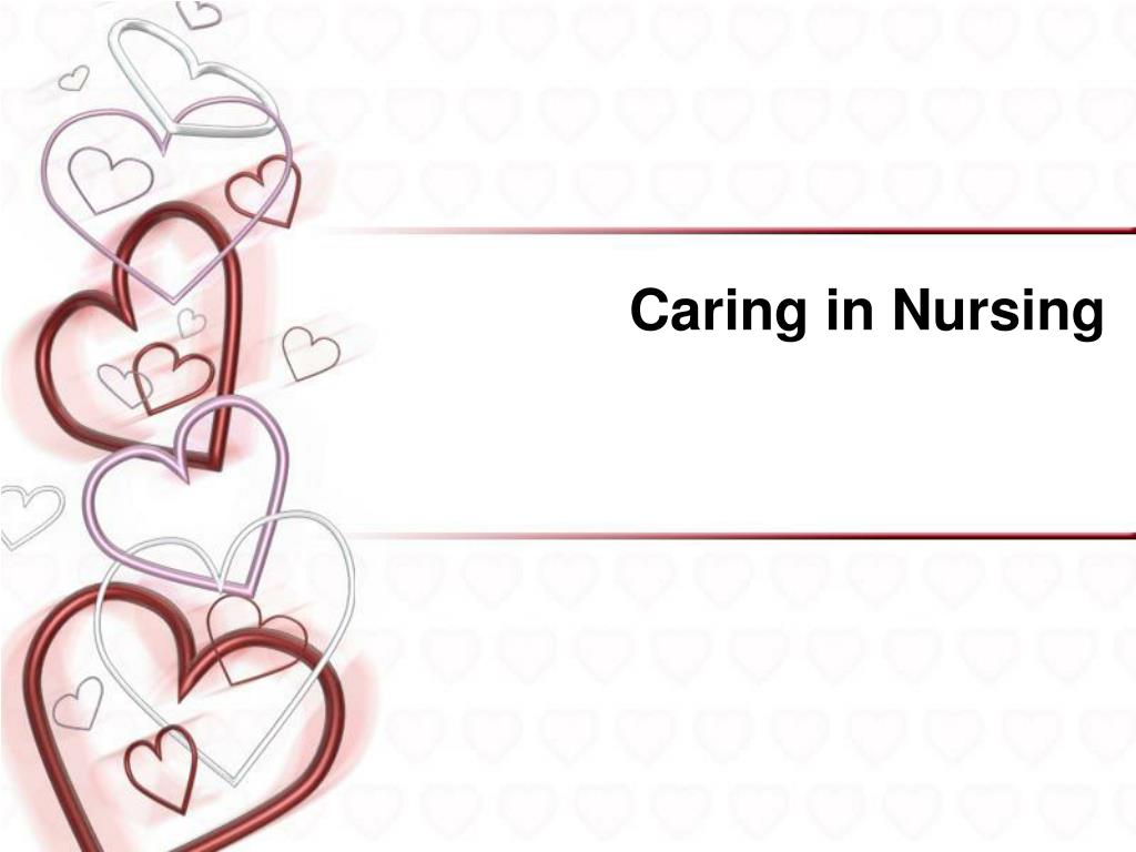 PPT - Caring in Nursing PowerPoint Presentation, free download - ID:1221939
