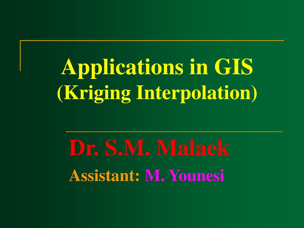 PPT - Applications in GIS (Kriging Interpolation) PowerPoint Presentation - ID:1222152