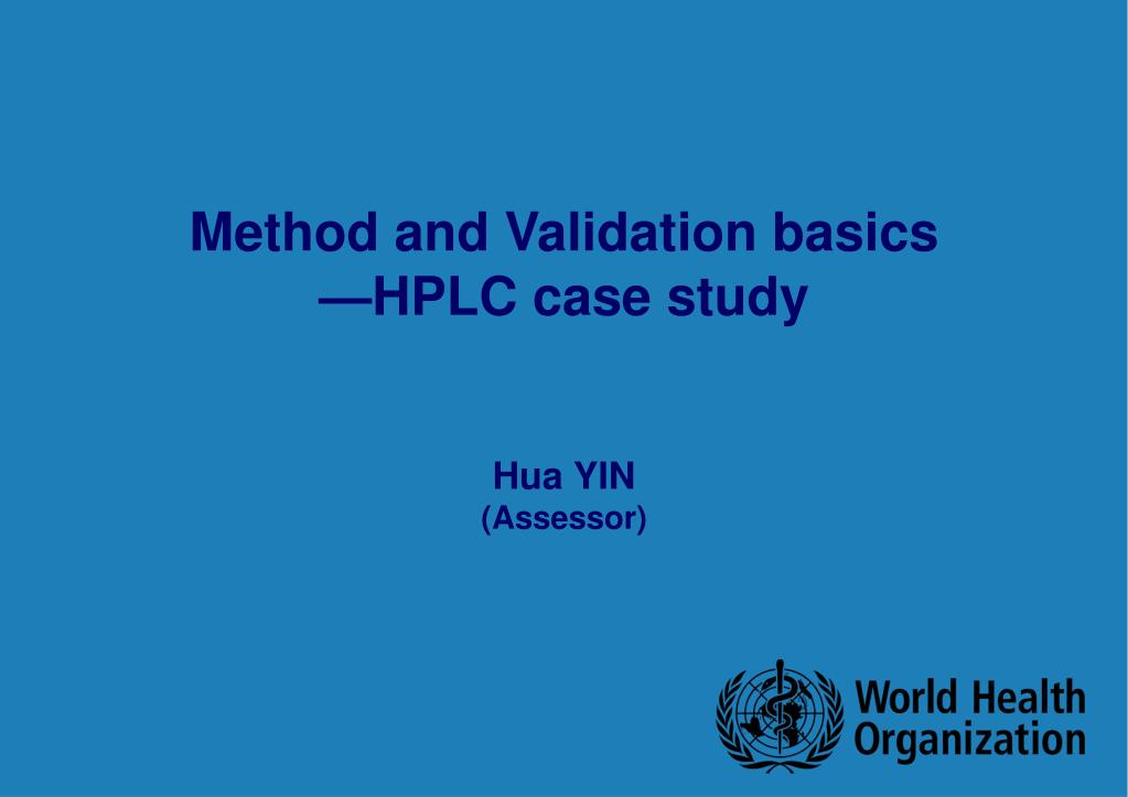 PPT - Method and Validation basics —HPLC case study Hua YIN (Assessor ...