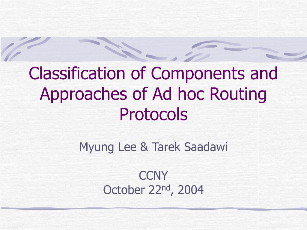 PPT - Classification of Component s and Approaches of Ad hoc Routing ...