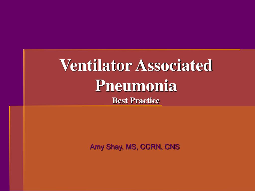 PPT - Ventilator Associated Pneumonia Best Practice PowerPoint ...