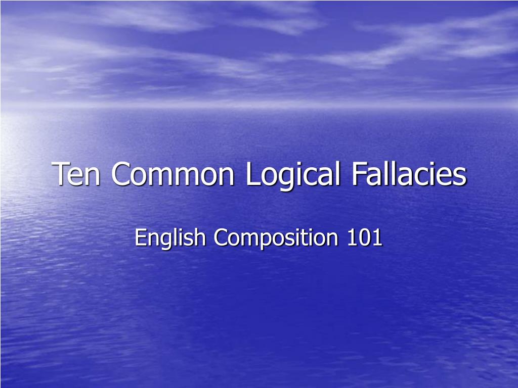 PPT - Ten Common Logical Fallacies PowerPoint Presentation, free ...