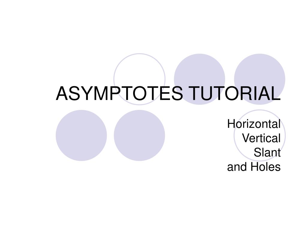 PPT - ASYMPTOTES TUTORIAL PowerPoint Presentation, free download - ID ...