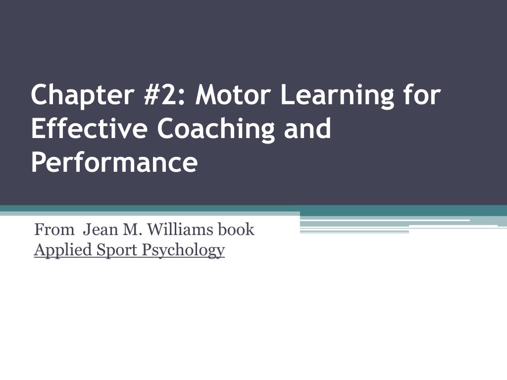 PPT - Chapter #2: Motor Learning for Effective Coaching and Performance ...