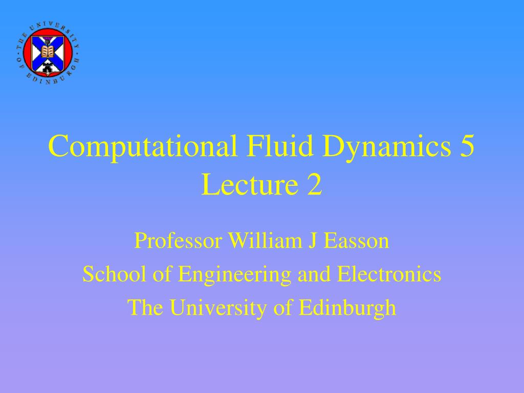 Ppt Computational Fluid Dynamics 5 Lecture 2 Powerpoint Presentation Id1224745