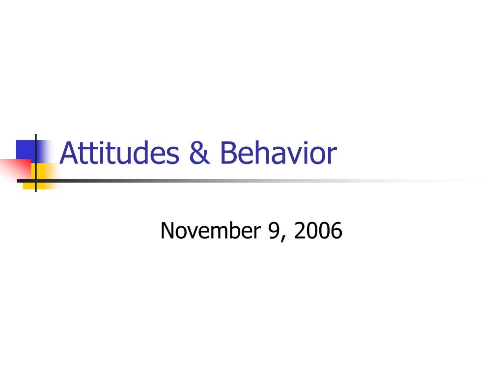 PPT - Attitudes & Behavior PowerPoint Presentation, free download - ID ...
