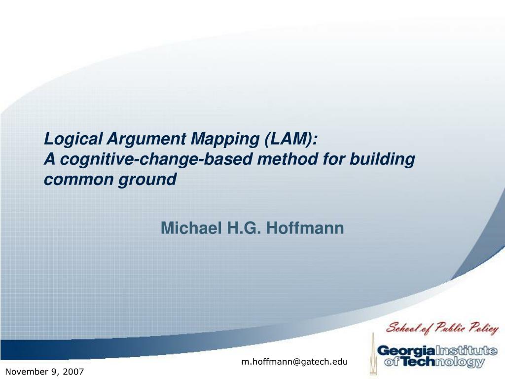 PPT - Logical Argument Mapping (LAM): A cognitive-change-based method for building common ground ...