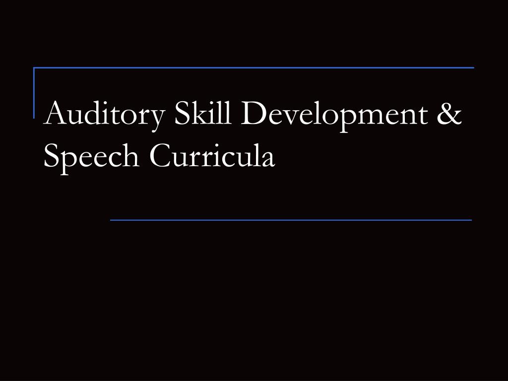 PPT - Auditory Skill Development & Speech Curricula PowerPoint ...