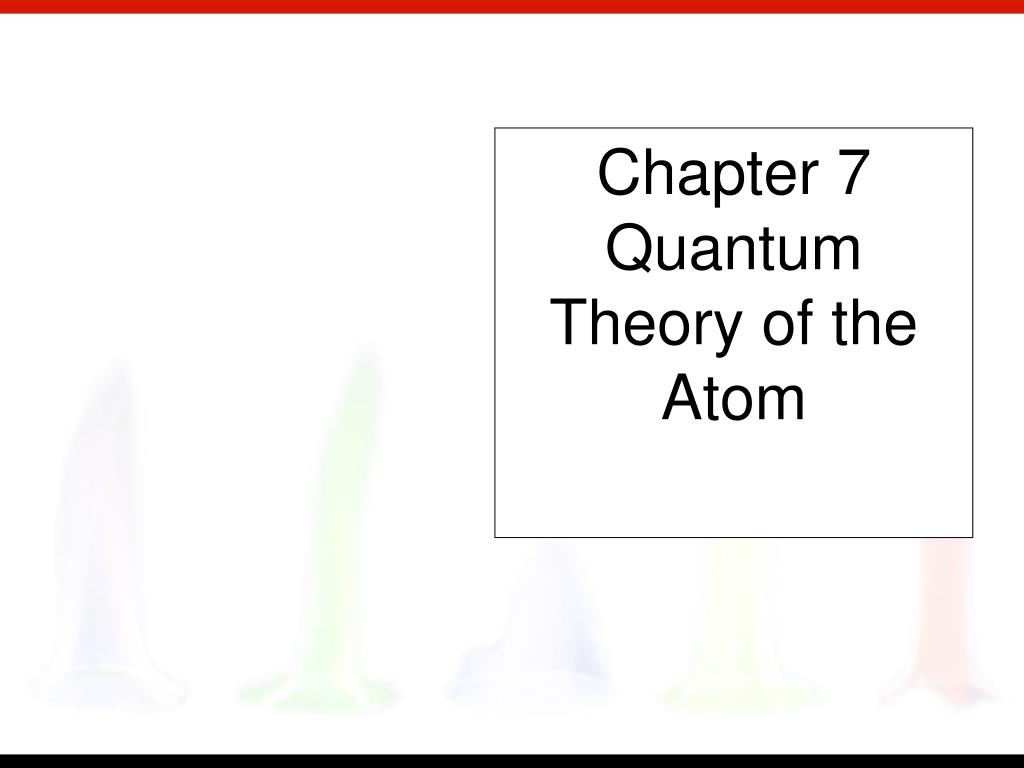 PPT - Chapter 7 Quantum Theory of the Atom PowerPoint Presentation ...