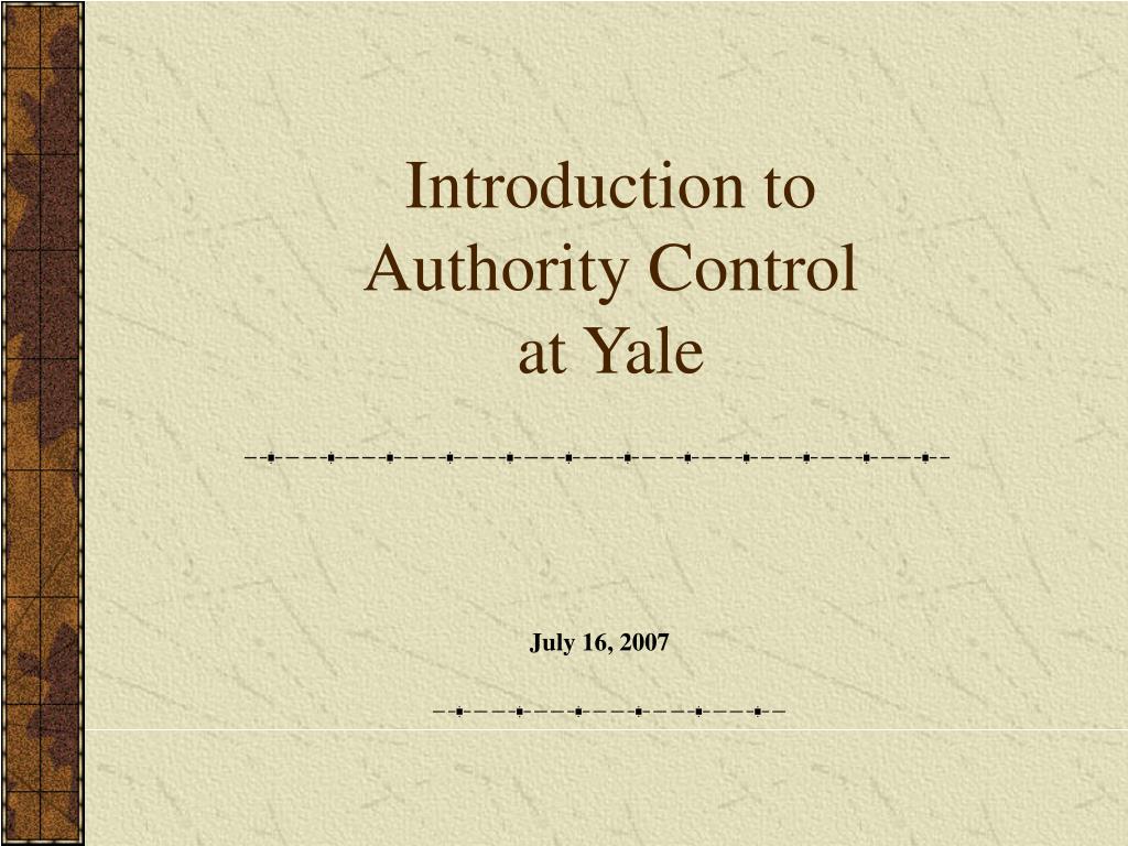 PPT - Introduction to Authority Control at Yale PowerPoint Presentation ...