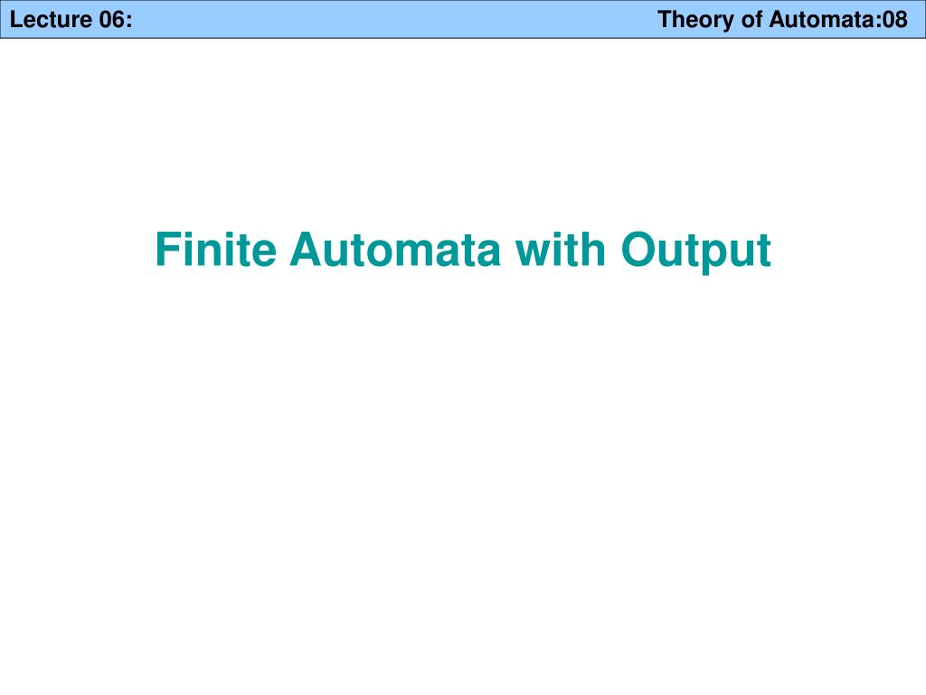 PPT - Finite Automata with Output PowerPoint Presentation, free ...