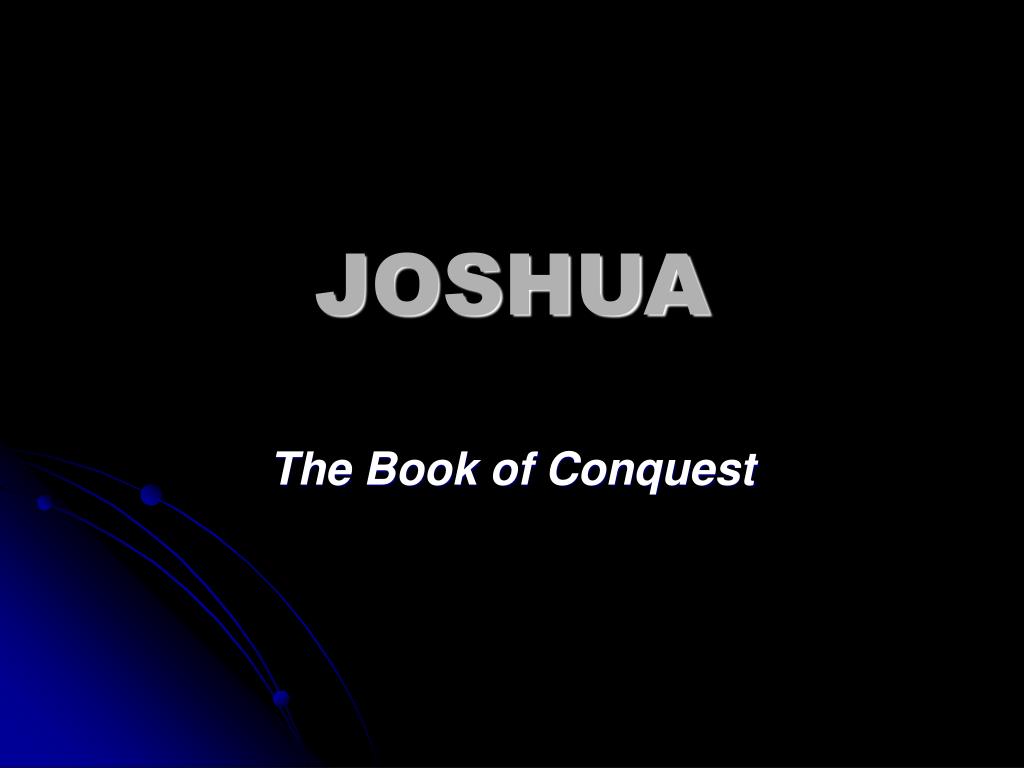 PPT - JOSHUA PowerPoint Presentation, free download - ID:1228279