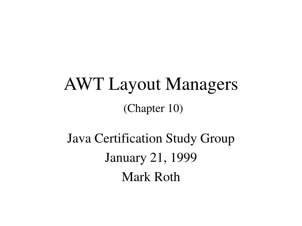 PPT - AWT Layout Managers (Chapter 10) PowerPoint Presentation, free ...