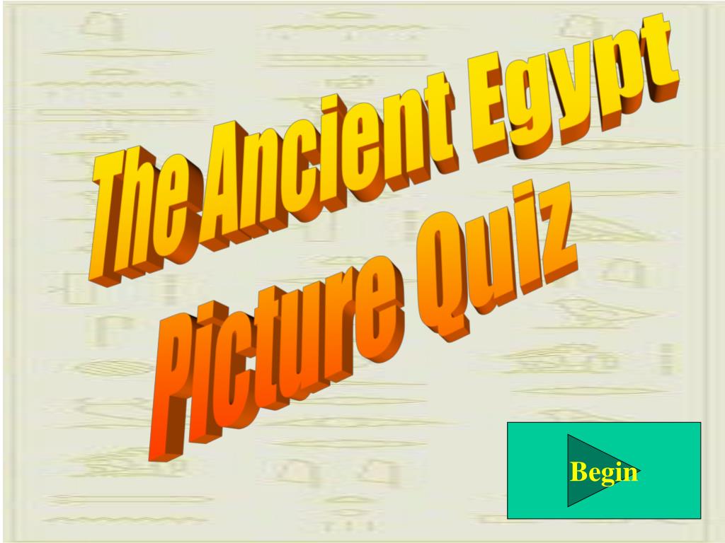 PPT - The Ancient Egypt Picture Quiz PowerPoint Presentation, free ...