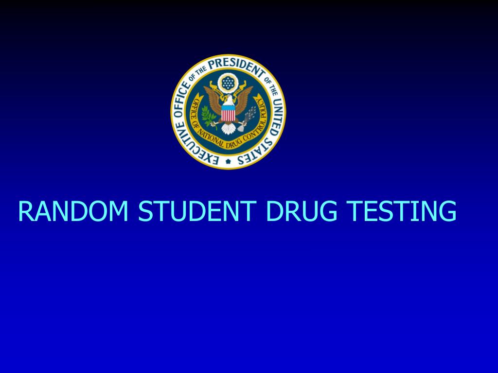 PPT - RANDOM STUDENT DRUG TESTING PowerPoint Presentation, free ...