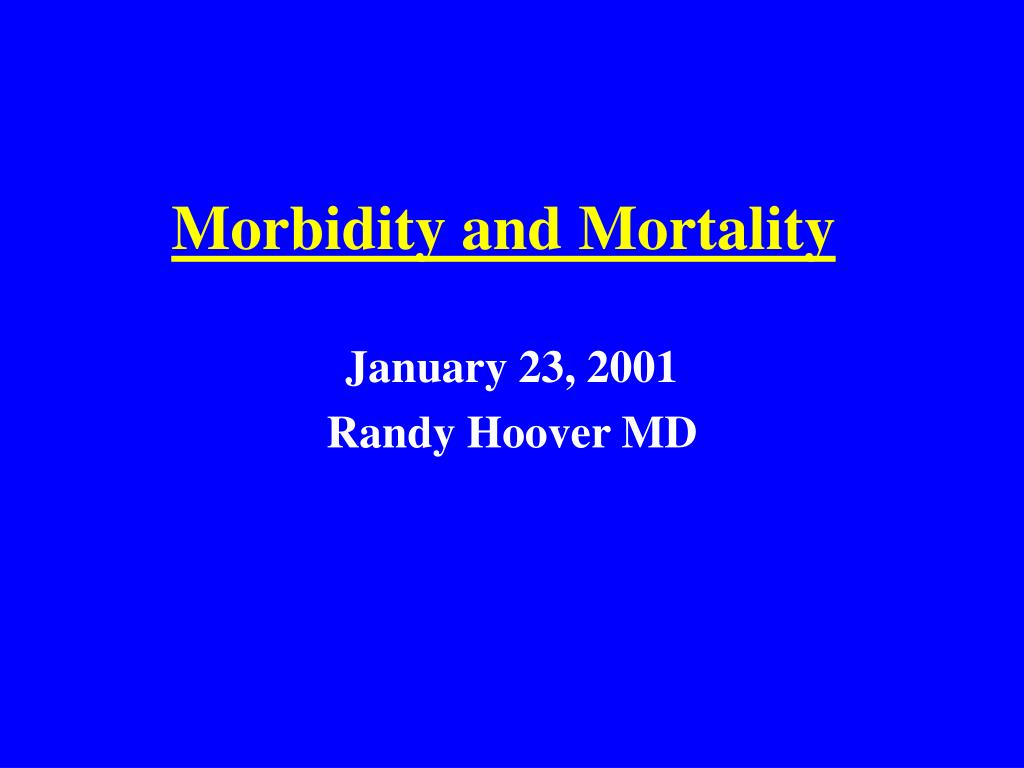 PPT - Morbidity and Mortality PowerPoint Presentation, free download ...