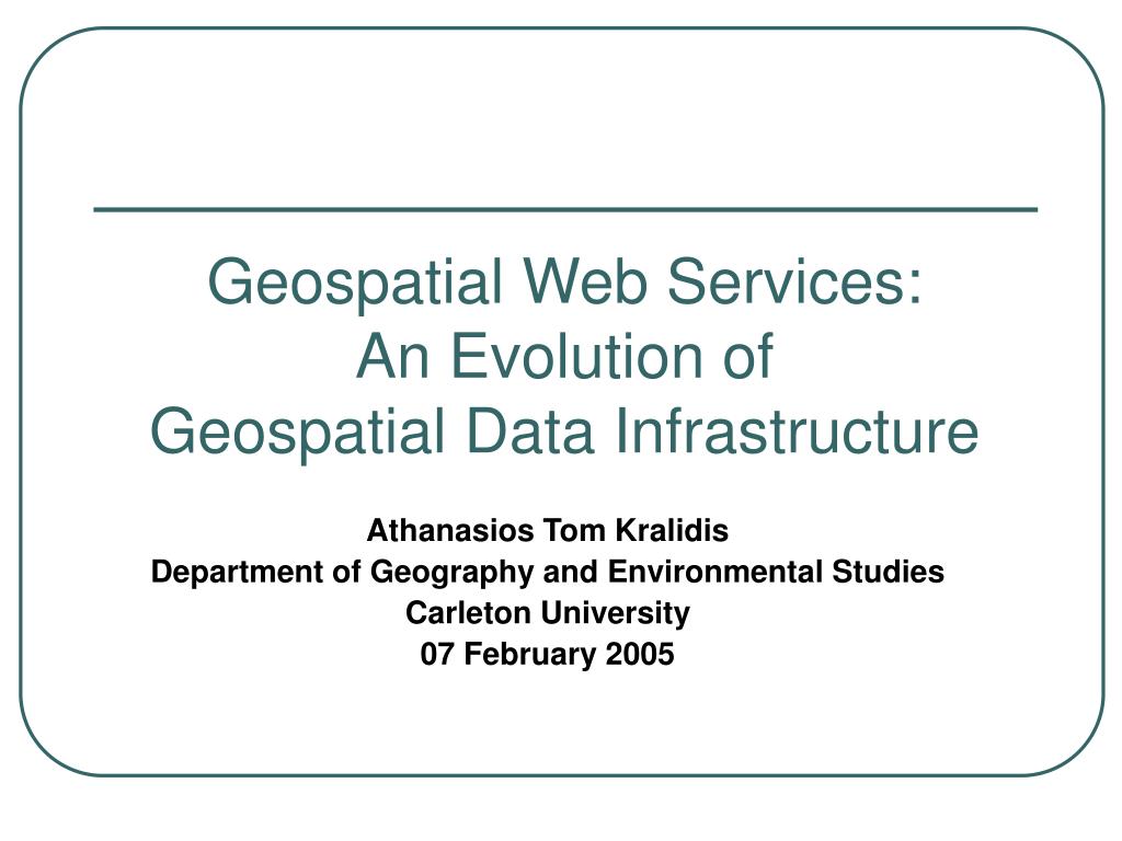 PPT - Geospatial Web Services: An Evolution of Geospatial Data ...