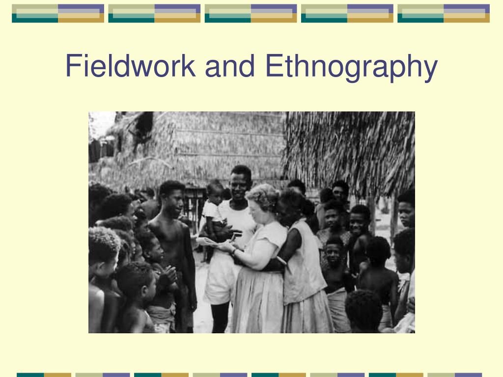 PPT - Fieldwork and Ethnography PowerPoint Presentation, free download ...