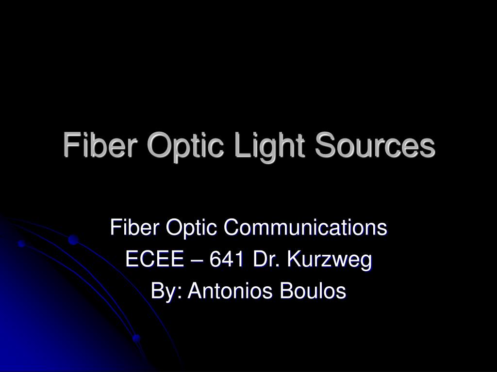 PPT - Fiber Optic Light Sources PowerPoint Presentation, free download ...
