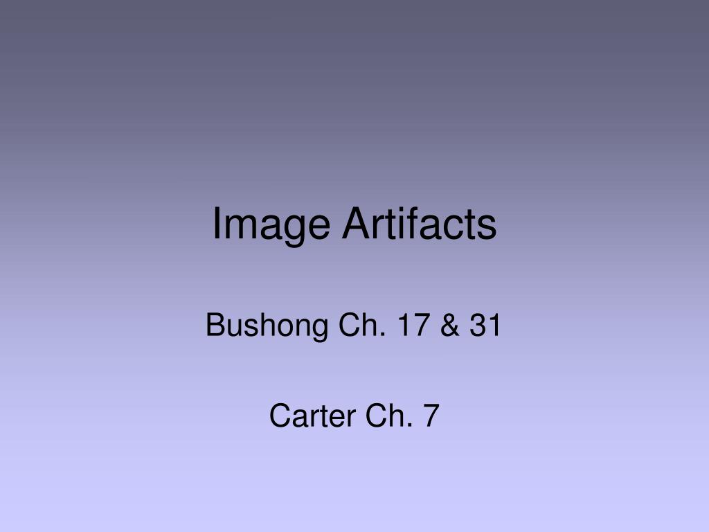 PPT - Image Artifacts PowerPoint Presentation, free download - ID:1244422