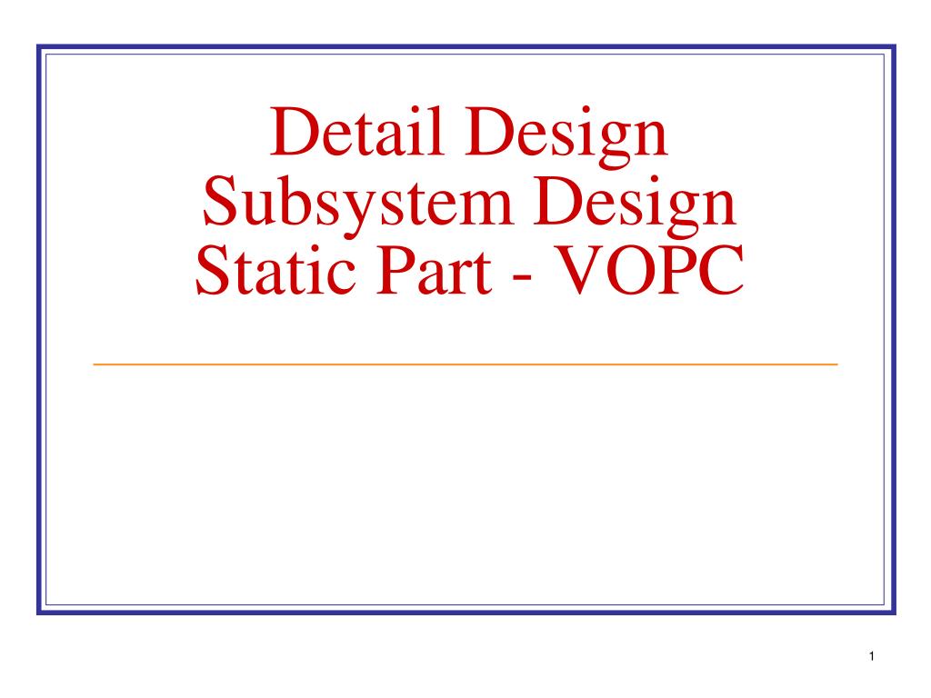 PPT - Detail Design Subsystem Design Static Part - VOPC PowerPoint ...
