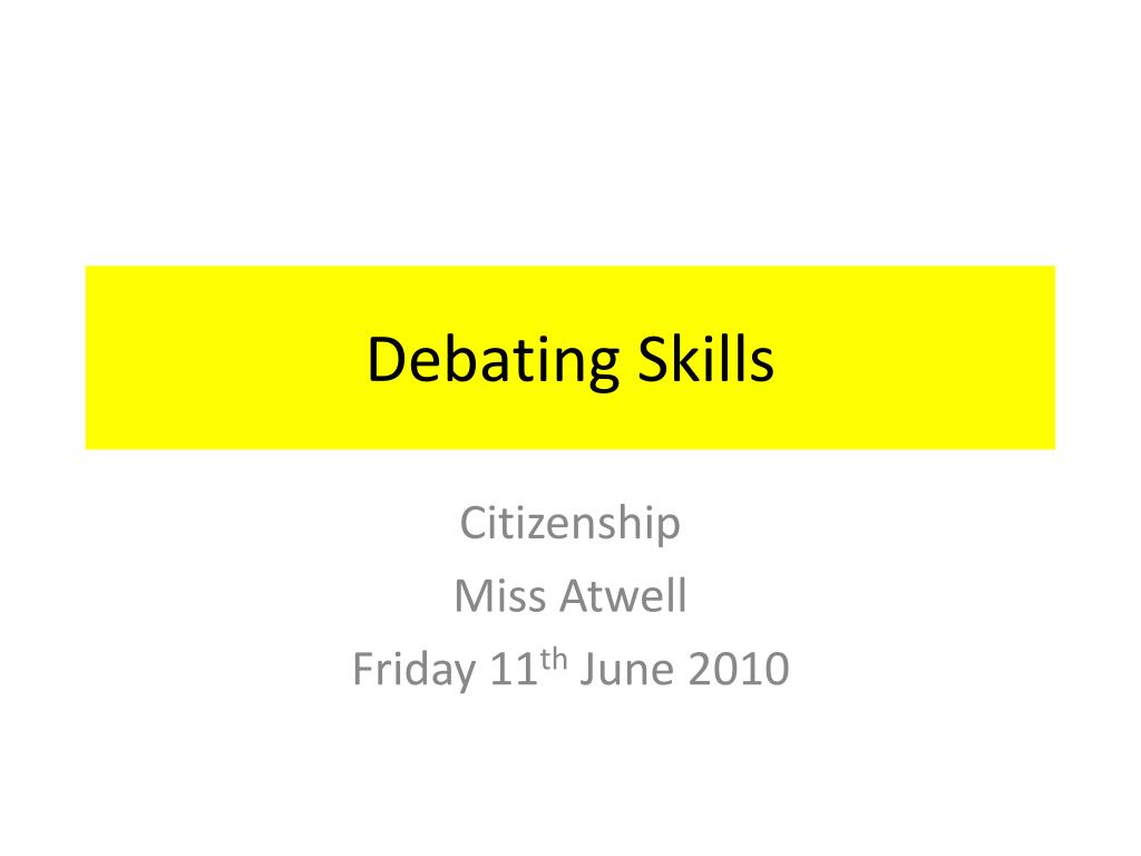 PPT - Debating Skills PowerPoint Presentation, free download - ID:1246544