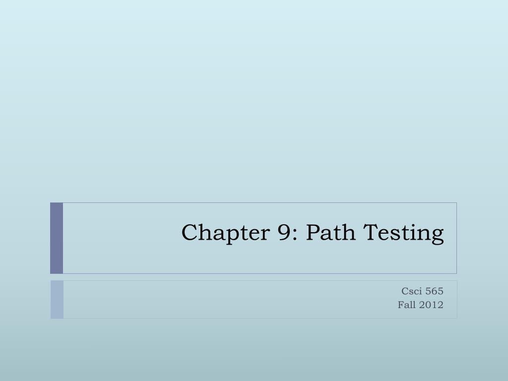 PPT - Chapter 9: Path Testing PowerPoint Presentation, free download ...