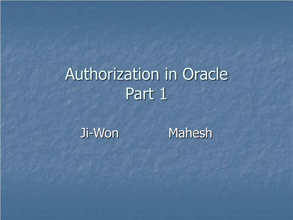 PPT - Authorization in Oracle Part 1 PowerPoint Presentation, free ...
