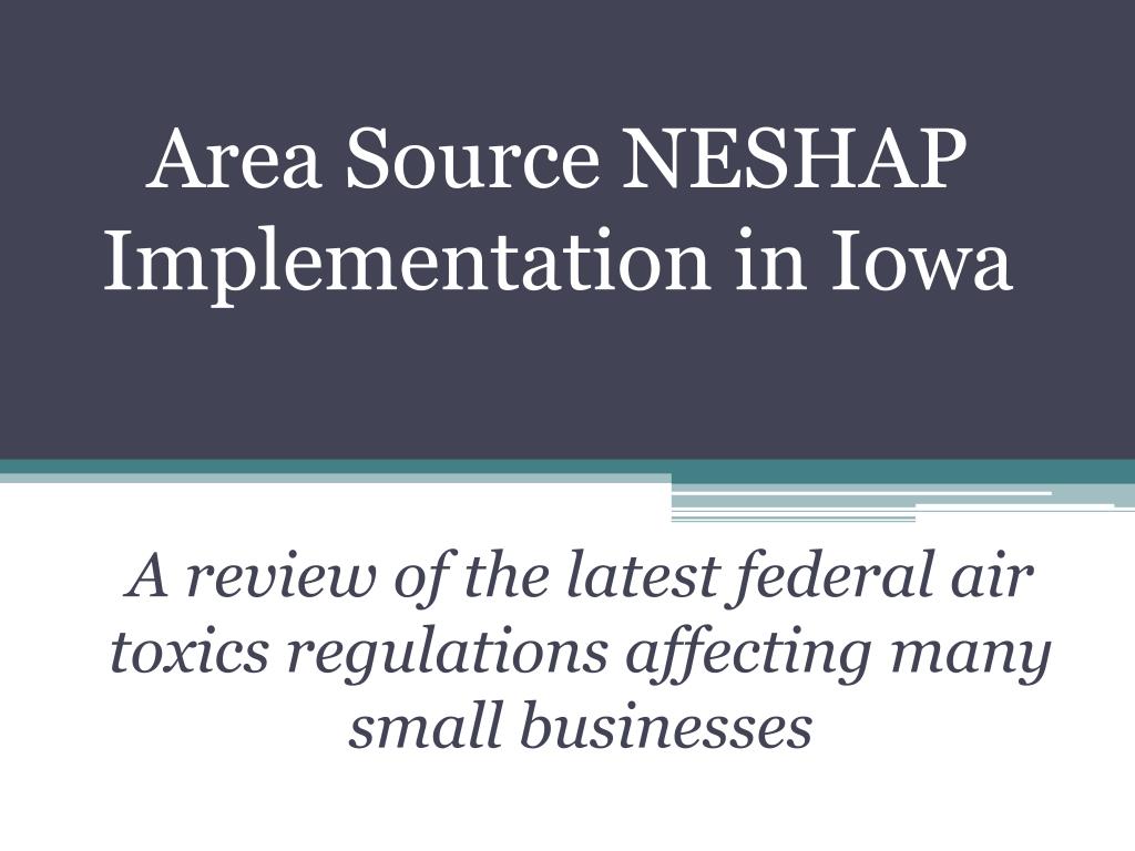 PPT - Area Source NESHAP Implementation in Iowa PowerPoint Presentation ...
