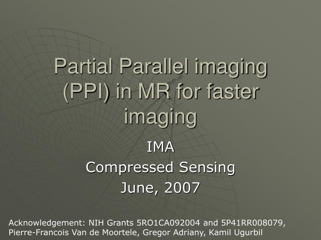 PPT - Partial Parallel imaging (PPI) in MR for faster imaging ...