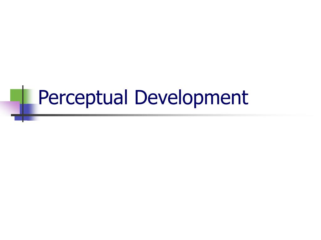 PPT - Perceptual Development PowerPoint Presentation, free download ...