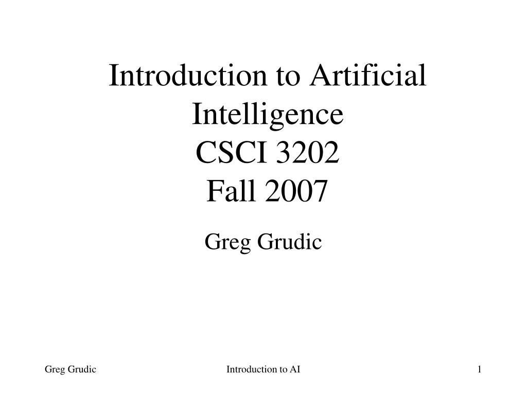 PPT - Introduction to Artificial Intelligence CSCI 3202 Fall 2007 PowerPoint Presentation - ID ...